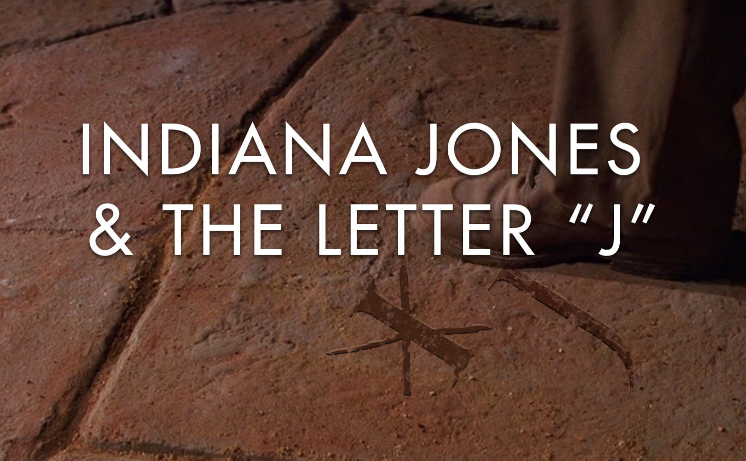 Indiana Jones and the Letter “J”